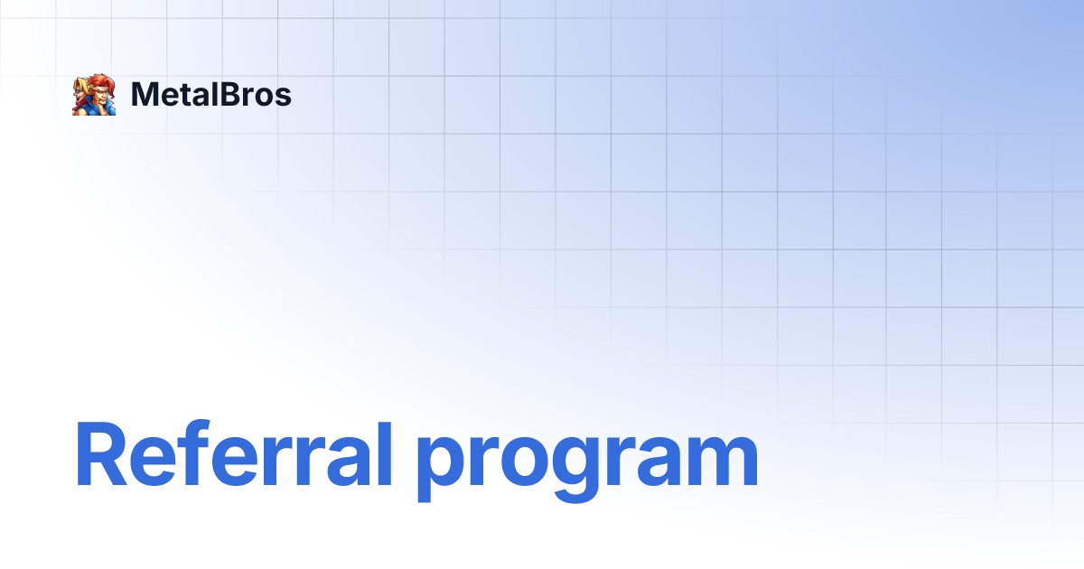 Referral program | MetalBros