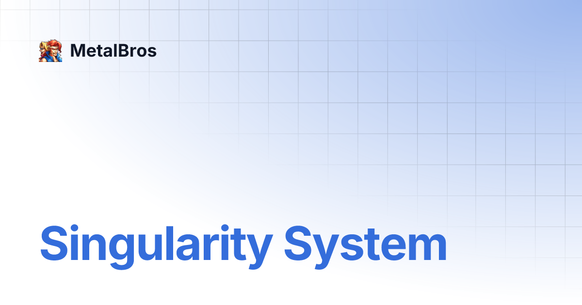 Singularity System | MetalBros